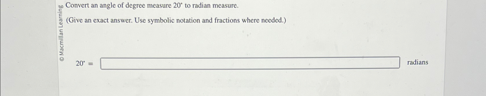 Solved Convert an angle of degree measure 20° ﻿to radian | Chegg.com