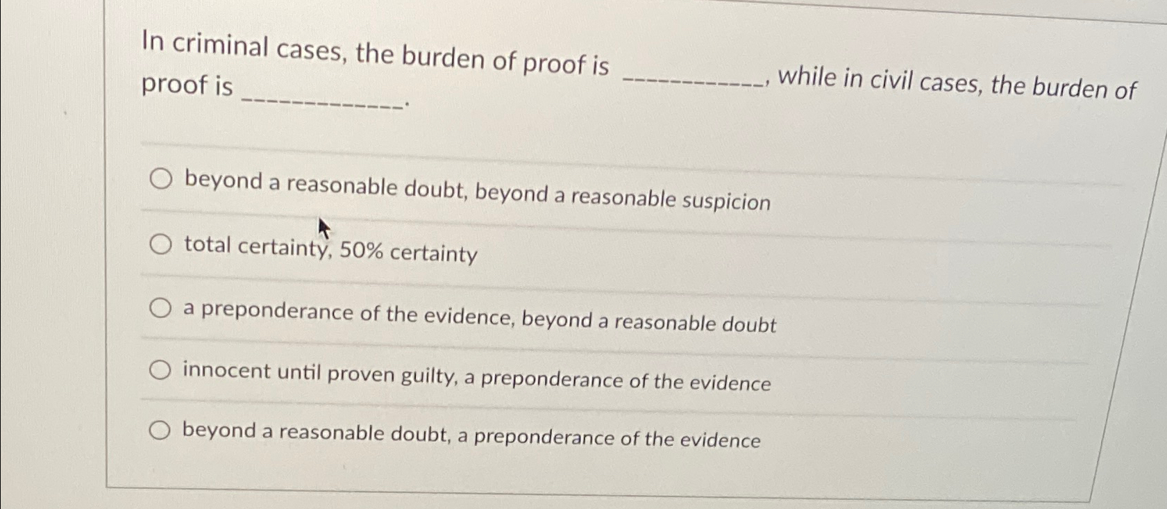 Solved In criminal cases, the burden of proof is proof is | Chegg.com