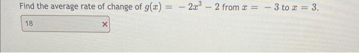 Solved Find the average rate of change of g(x)=−2x3−2 from | Chegg.com