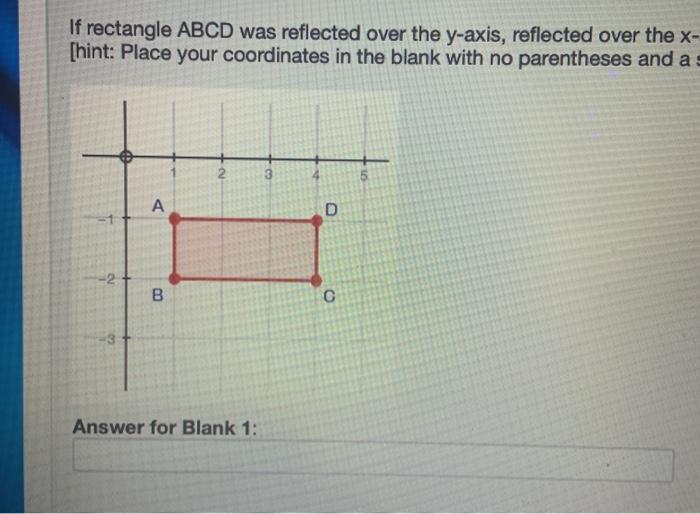 Solved If rectangle ABCD was reflected over the y-axis, | Chegg.com