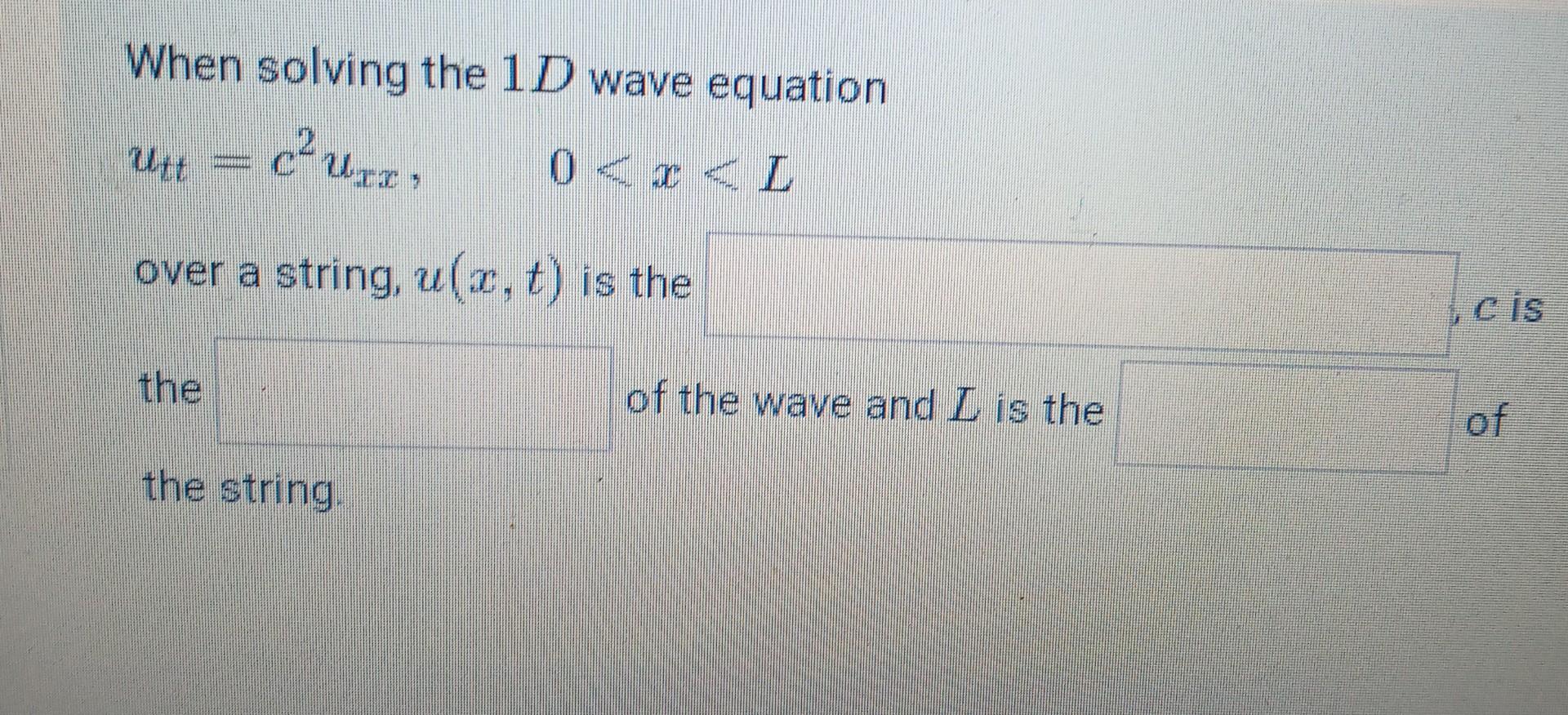 Solved When solving the 1D wave equation utt=c2uxx,0 | Chegg.com