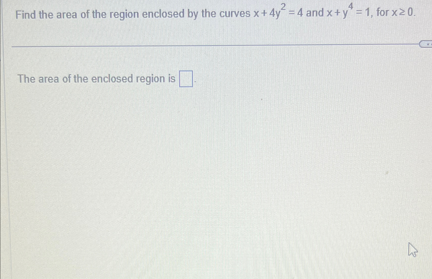Solved Find the area of the region enclosed by the curves | Chegg.com