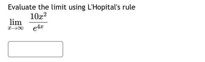 Solved Evaluate the limit using L'Hopital's rule | Chegg.com