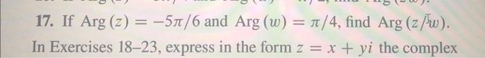 Solved 17. If Arg(z)=−5π/6 and Arg(w)=π/4, find Arg(z/w). In | Chegg.com