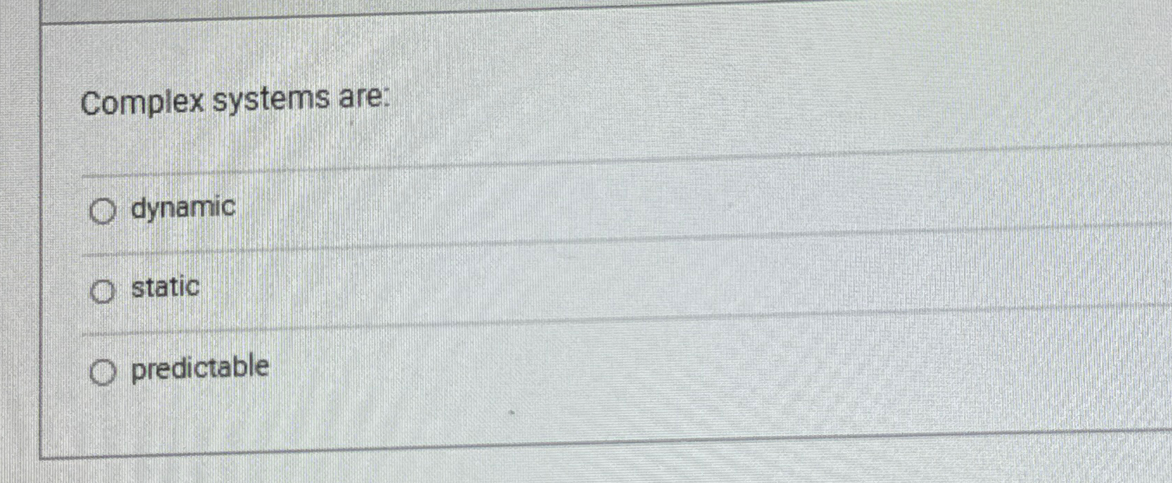 Solved Complex systems are:dynamicstaticpredictable | Chegg.com