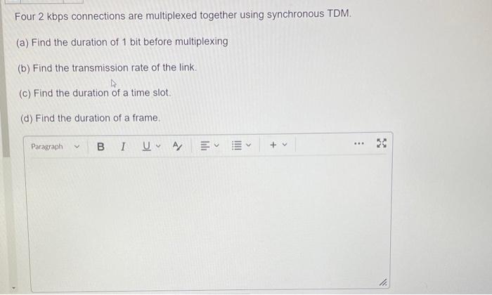 Solved Four 2kbps connections are multiplexed together using | Chegg.com