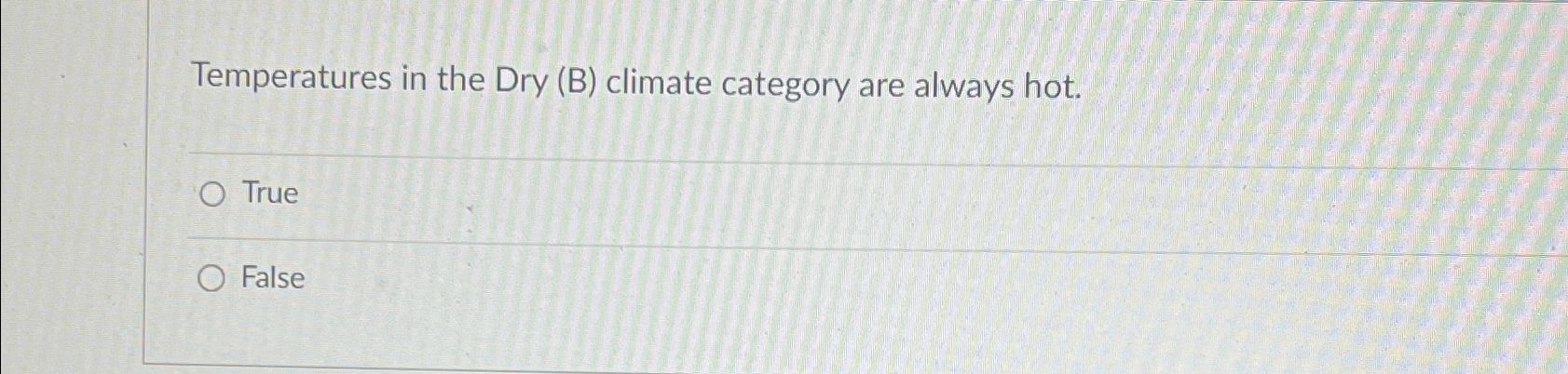 Solved Temperatures in the Dry (B) ﻿climate category are | Chegg.com