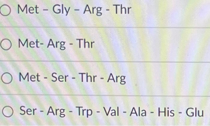 Solved rimet lattor Met - Gly - Arg - Thr Met- Arg - Thr | Chegg.com