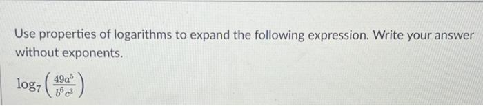 Solved Use properties of logarithms to expand the following | Chegg.com