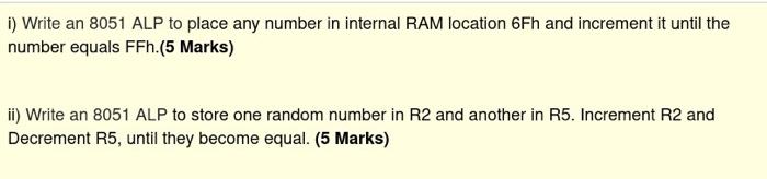 Solved 1) Write an 8051 ALP to place any number in internal | Chegg.com