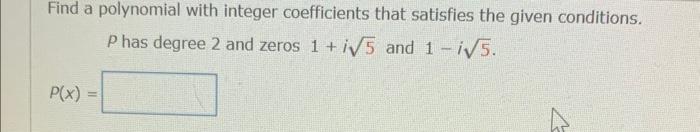 Solved Find A Polynomial With Integer Coefficients That