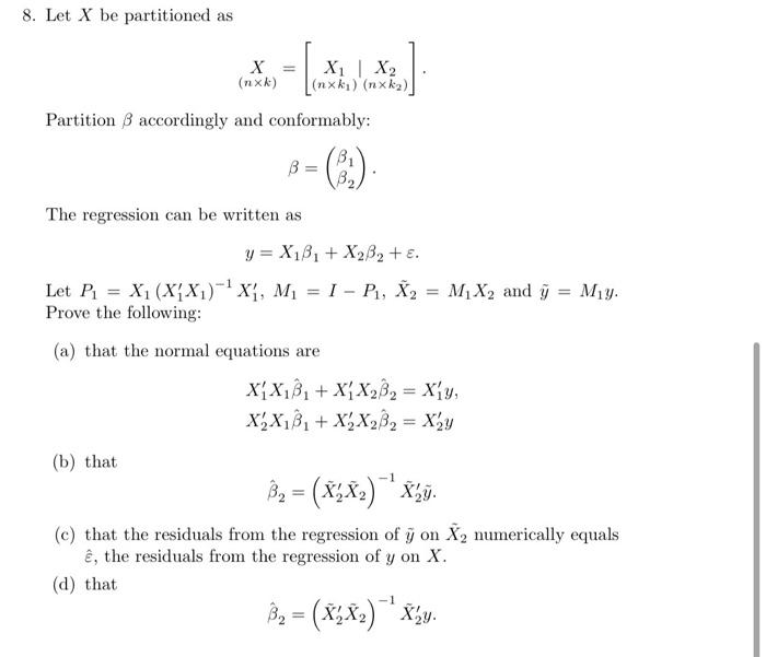 Solved 8. Let X be partitioned as X (nxk) , - , X1 X2 (nxki) | Chegg.com