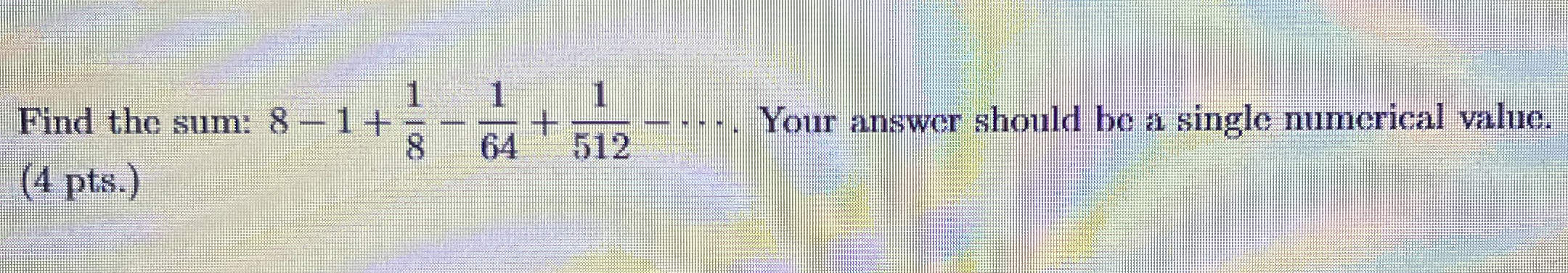 Solved Find the sum: 8-1 18-164 1512-cdots. Your answer | Chegg.com