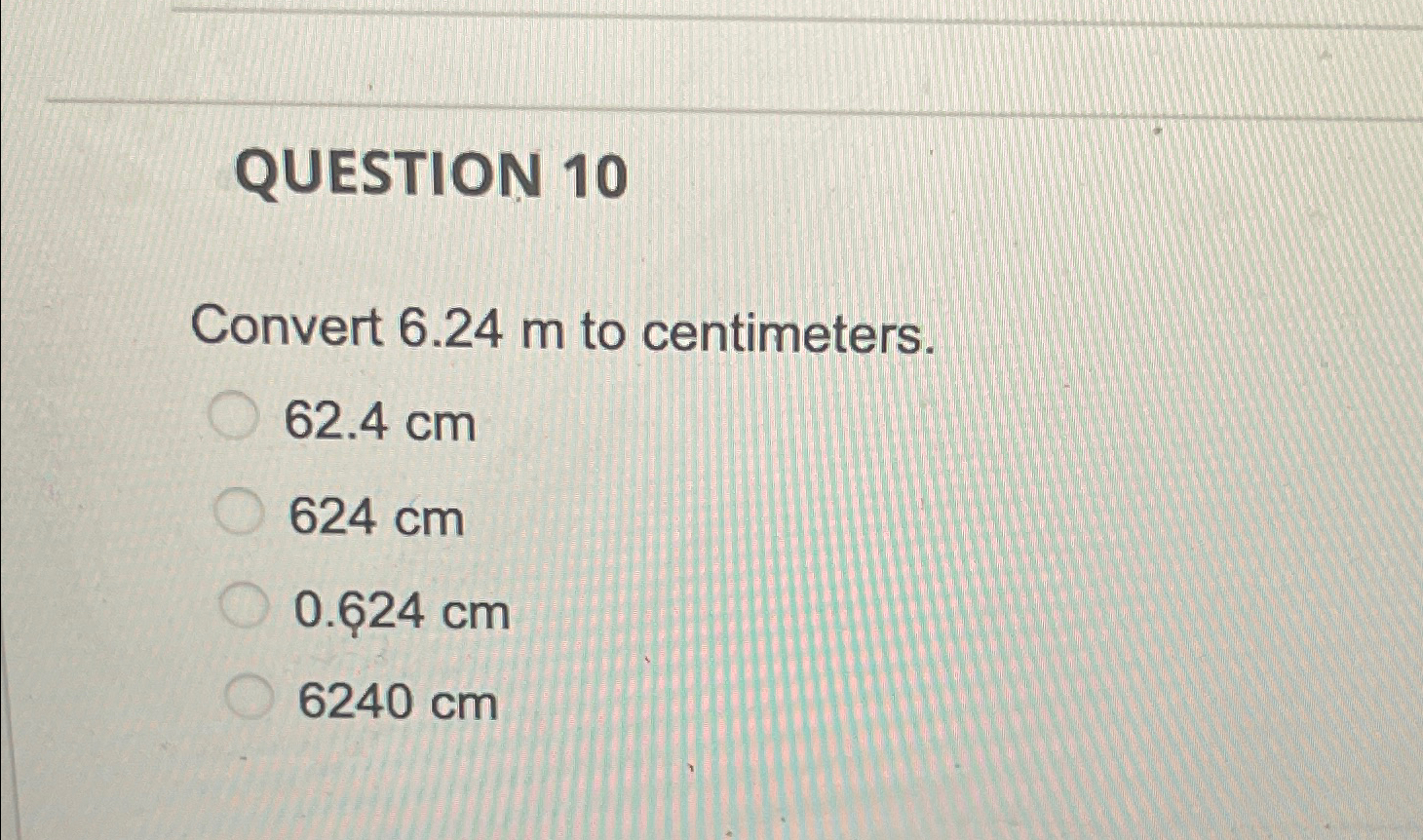 Solved QUESTION 10Convert 6.24m ﻿to | Chegg.com
