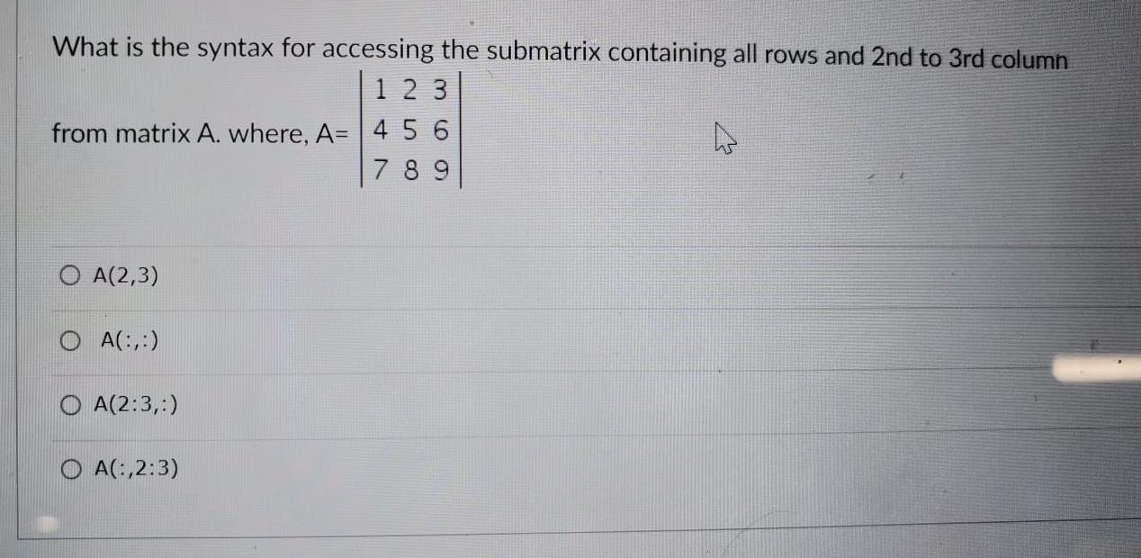 Solved What is the syntax for accessing the submatrix | Chegg.com