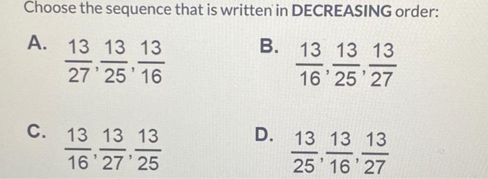 Solved Choose the sequence that is written in DECREASING | Chegg.com