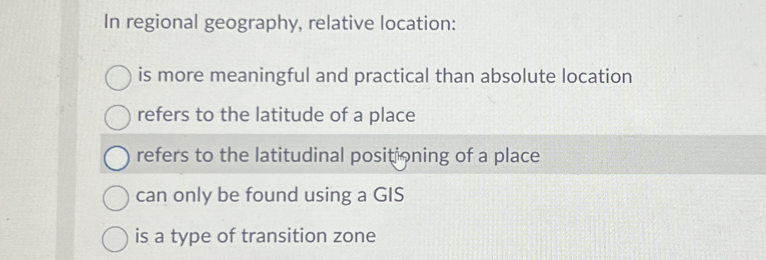 Solved In regional geography, relative location:is more | Chegg.com