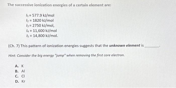 Solved The successive ionization energies of a certain | Chegg.com