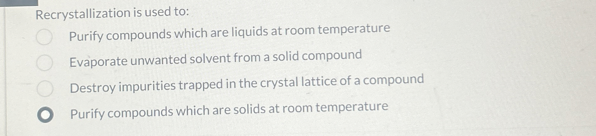 Solved Recrystallization is used to:Purify compounds which | Chegg.com