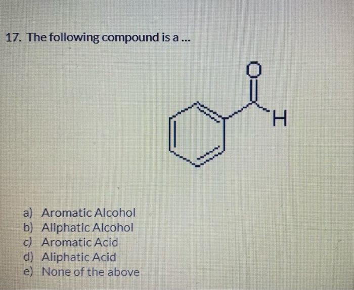 Solved 17. The following compound is a ... a) Aromatic | Chegg.com