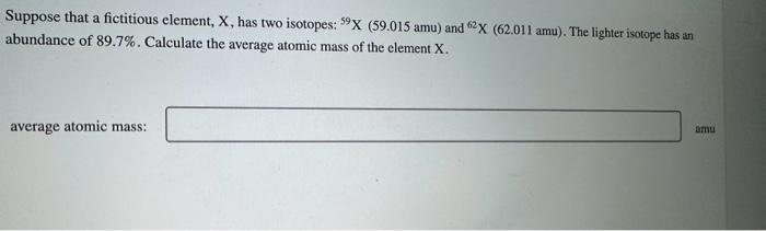 Solved Suppose that a fictitious element, X, has two | Chegg.com