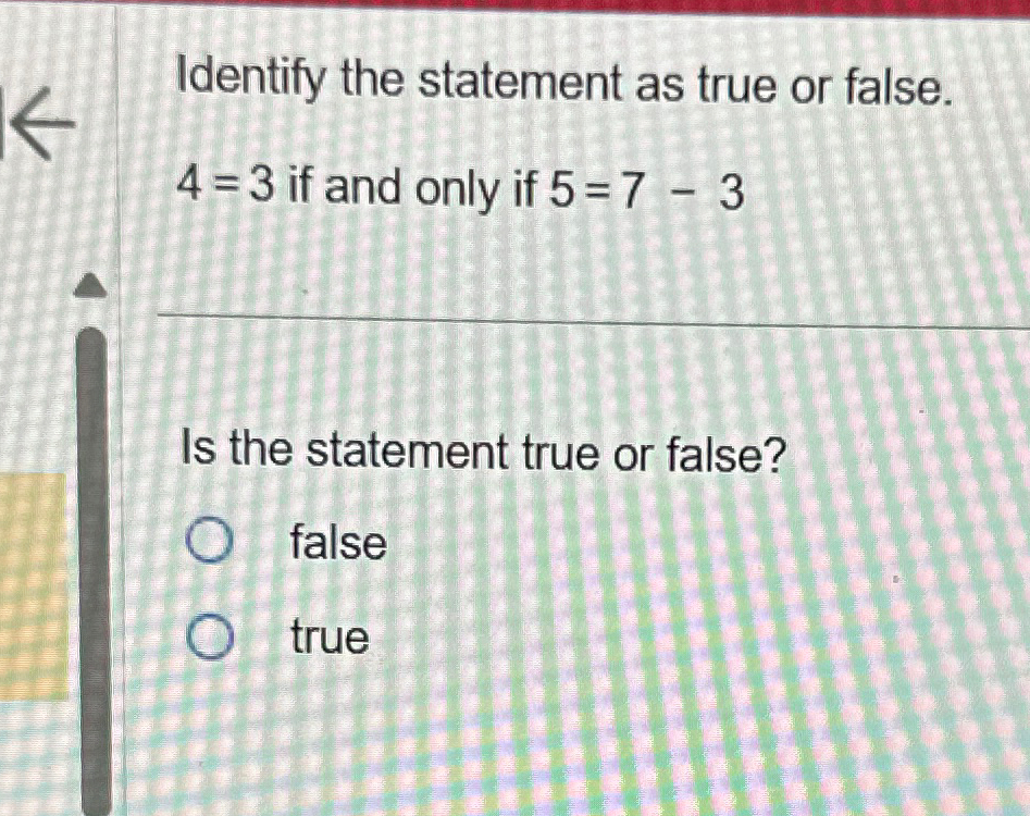 Solved Identify the statement as true or false.4=3 ﻿if and | Chegg.com
