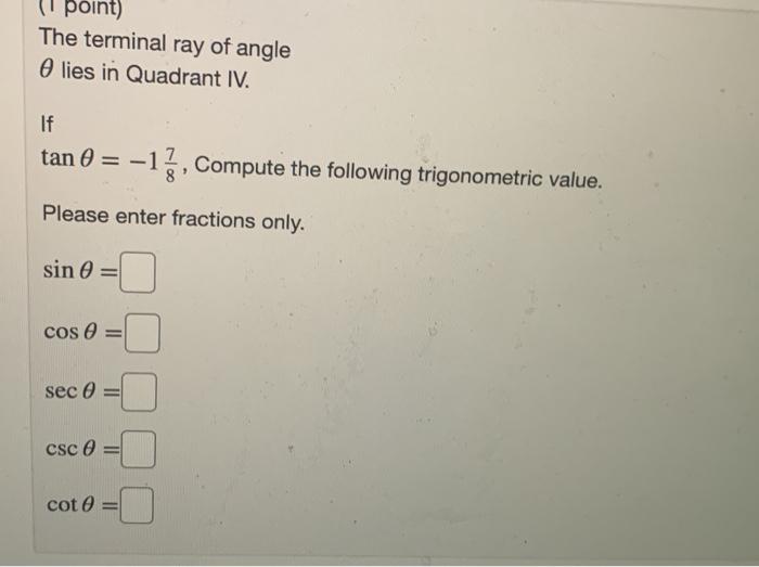 Solved (point) The terminal ray of angle lies in Quadrant | Chegg.com