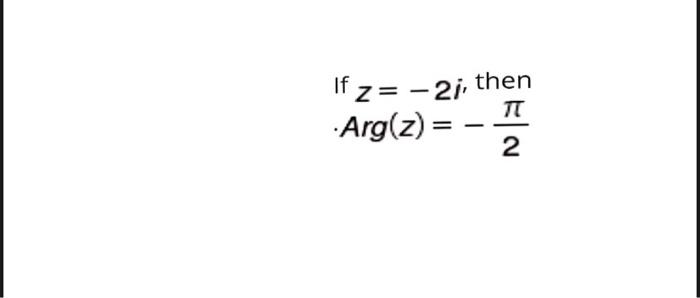 Solved If z = -2;, then Arg(z)= 2 TT | Chegg.com