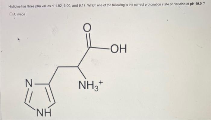Solved Histidine has three pKa values of 1.82,6.00, and | Chegg.com