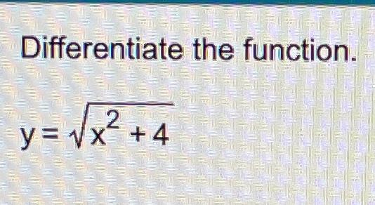 Solved Differentiate the function.y=x2+42 | Chegg.com