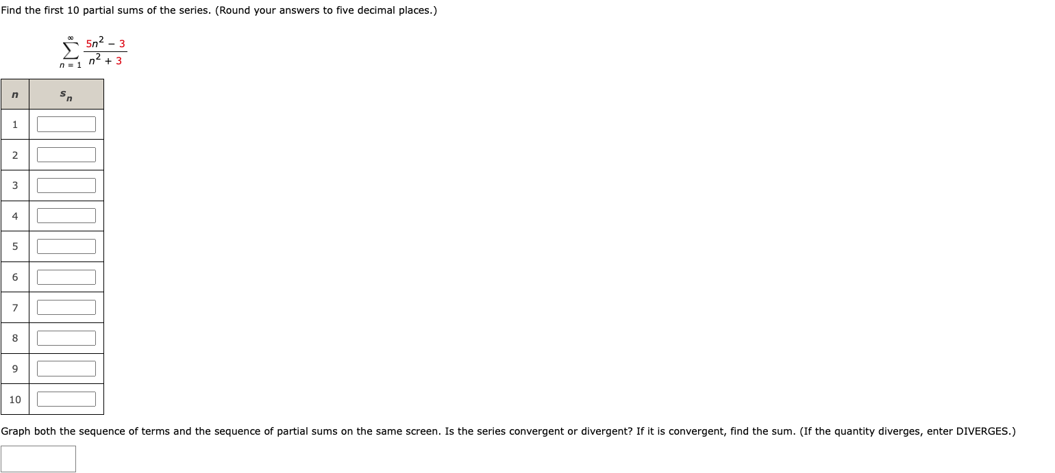 Solved Find the first 10 ﻿partial sums of the series. (Round | Chegg.com