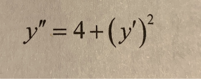 Solved y" = 4 + (y') | Chegg.com