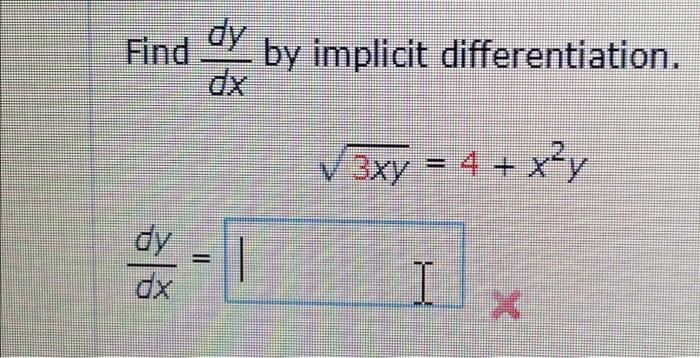 Solved Find dxdy by implicit differentiation. 3xy=4+x2ydxdy= | Chegg.com