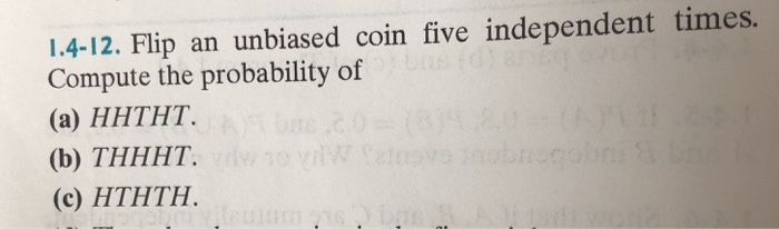 Solved 1.4-12. Flip an unbiased coin five independent times. | Chegg.com