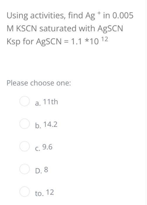 Solved Using activities, find Ag+ in 0.005 M KSCN saturated | Chegg.com
