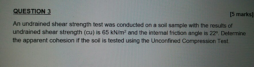 Solved QUESTION 3 [5 marks] An undrained shear strength test | Chegg.com