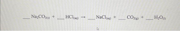 Solved Na2CO3( s)+…HCl(aq)→…NaCl(aq)+…CO2( g)+…H2O(l) | Chegg.com