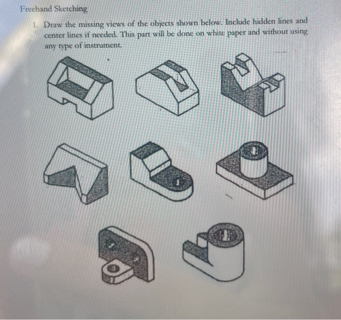 Solved Freehand Sketching 1. Draw the missing views of the | Chegg.com