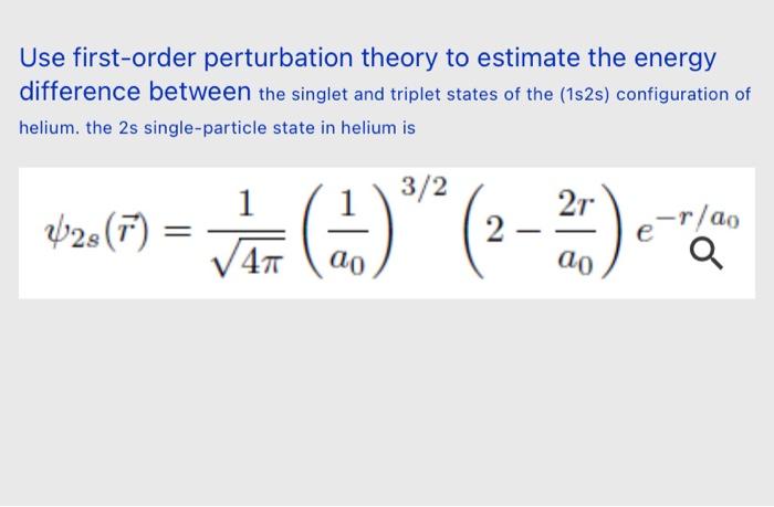Solved Use First Order Perturbation Theory To Estimate The