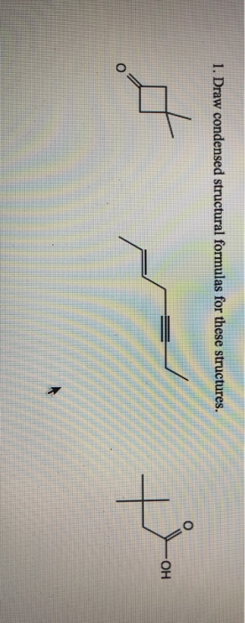 Solved 1. Draw condensed structural formulas for these | Chegg.com