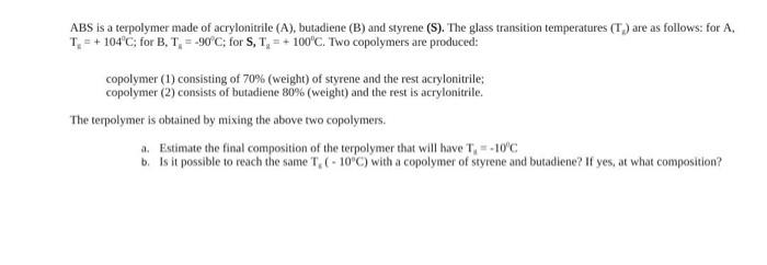 Solved ABS is a terpolymer made of acrylonitrile (A), | Chegg.com