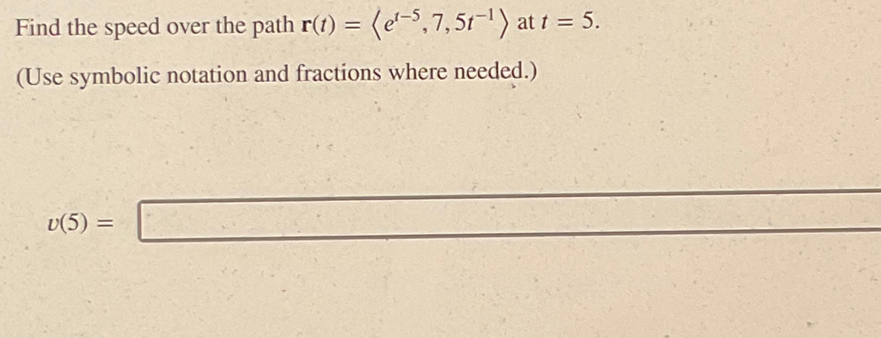 Solved Find the speed over the path r(t)=(:et-5,7,5t-1:) ﻿at | Chegg.com
