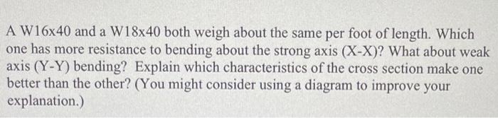 Solved A W16x40 and a W 18×40 both weigh about the same per | Chegg.com
