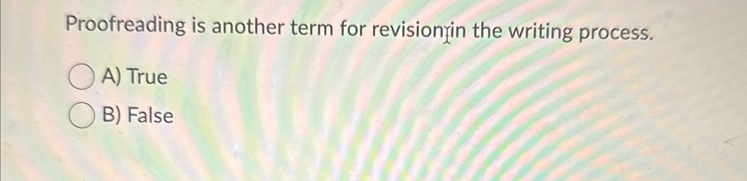 Solved Proofreading is another term for revisionin the | Chegg.com