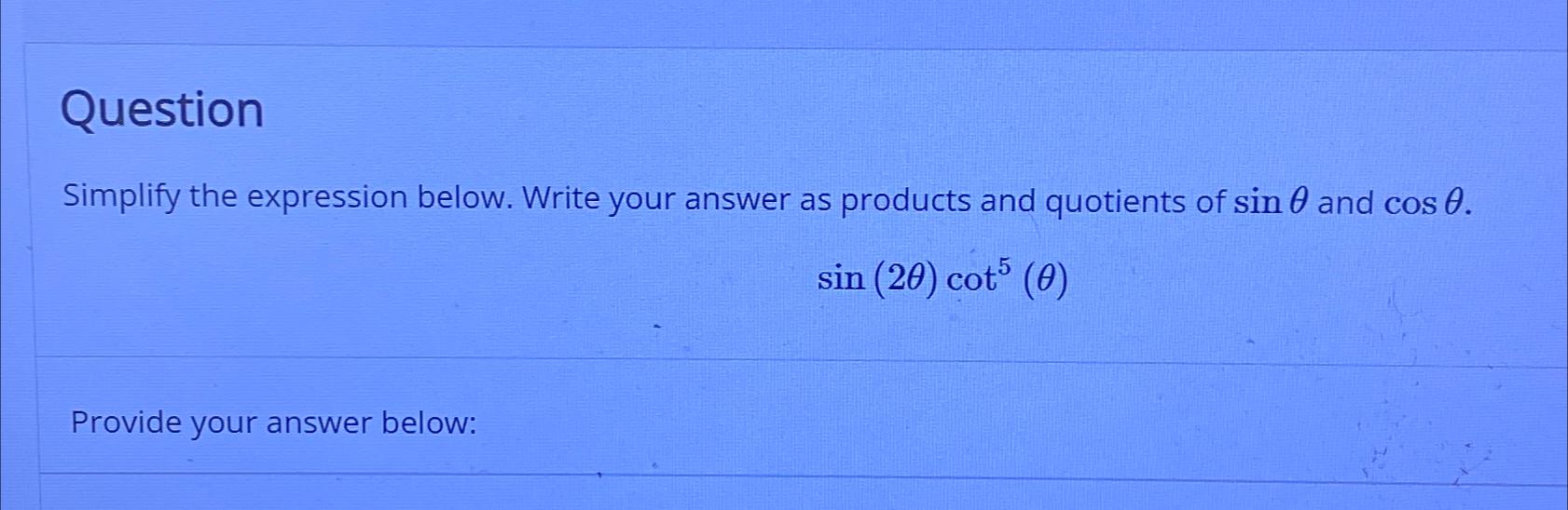 Solved QuestionSimplify the expression below. Write your | Chegg.com Solved QuestionSimplify the expression below. Write your | Chegg.com