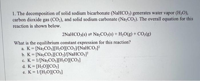 Solved 1. The decomposition of solid sodium bicarbonate | Chegg.com