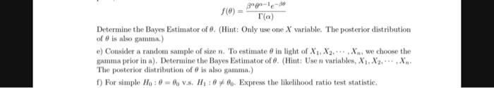 Solved f(θ)=Γ(α)βαθα−1e−βθ Determine the Bayes Estimator of | Chegg.com