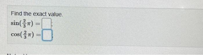 Solved Find the exact value. sin(32π)=cos(32π)= | Chegg.com