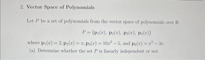 Solved 2. Vector Space of Polynomials Let P be a set of | Chegg.com