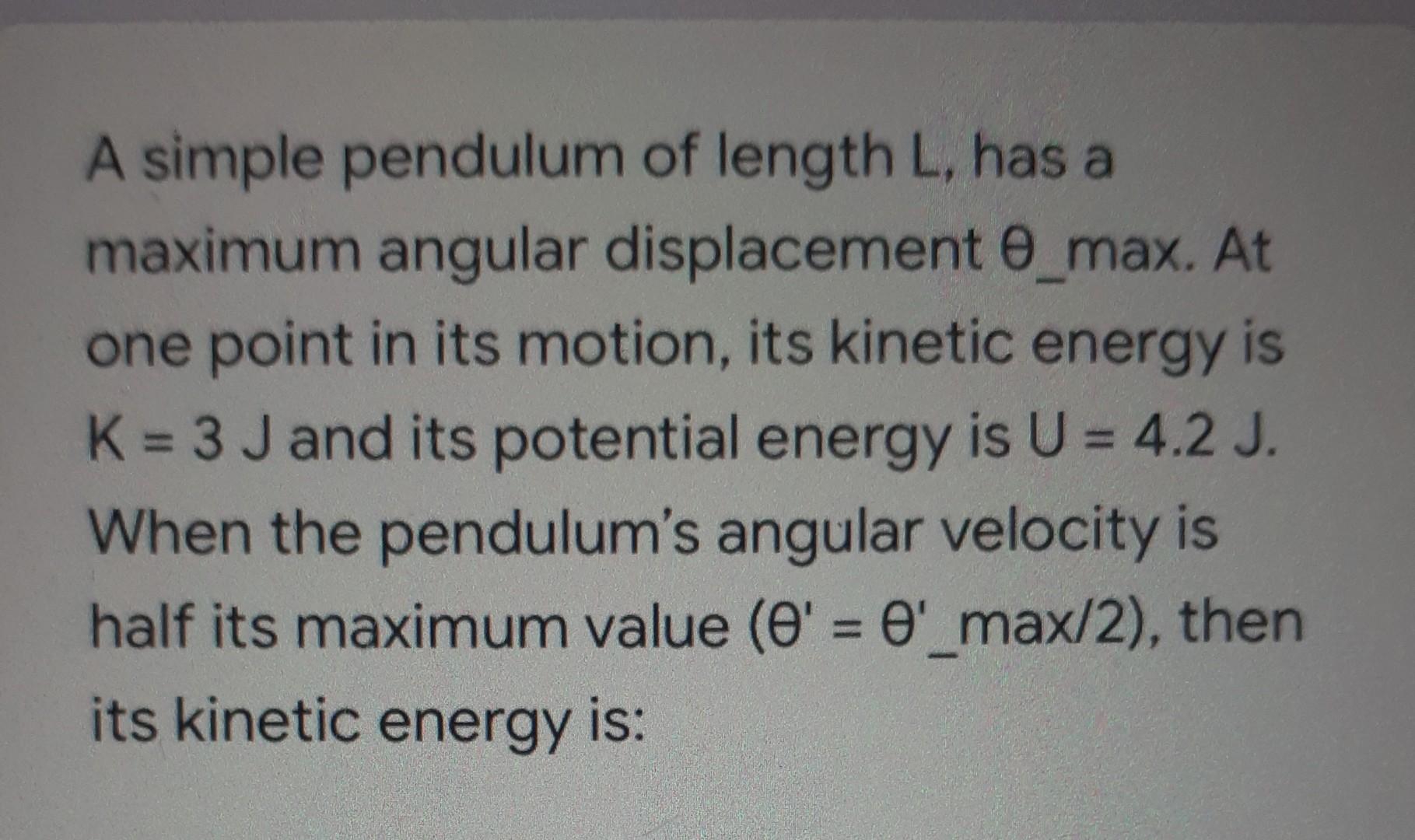 Solved A simple pendulum of length L, has a maximum angular | Chegg.com